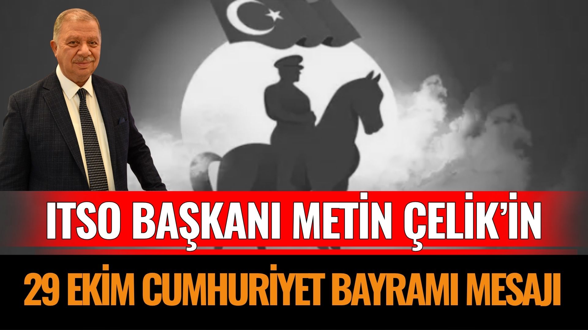 ITSO Başkanı Metin Çelik’in 29 Ekim Cumhuriyet Bayramı Mesajı - TV32 Isparta Haber Son Dakika 32 ...